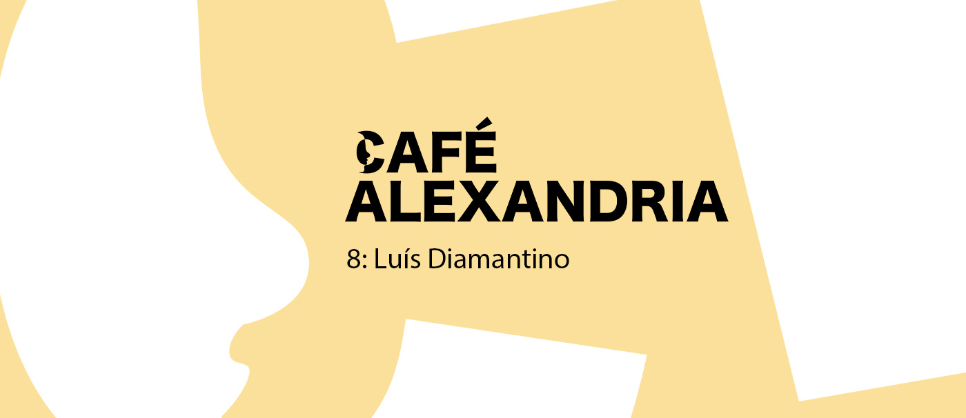 Artigo - Café Alexandria episódio 8: Luís Diamantino