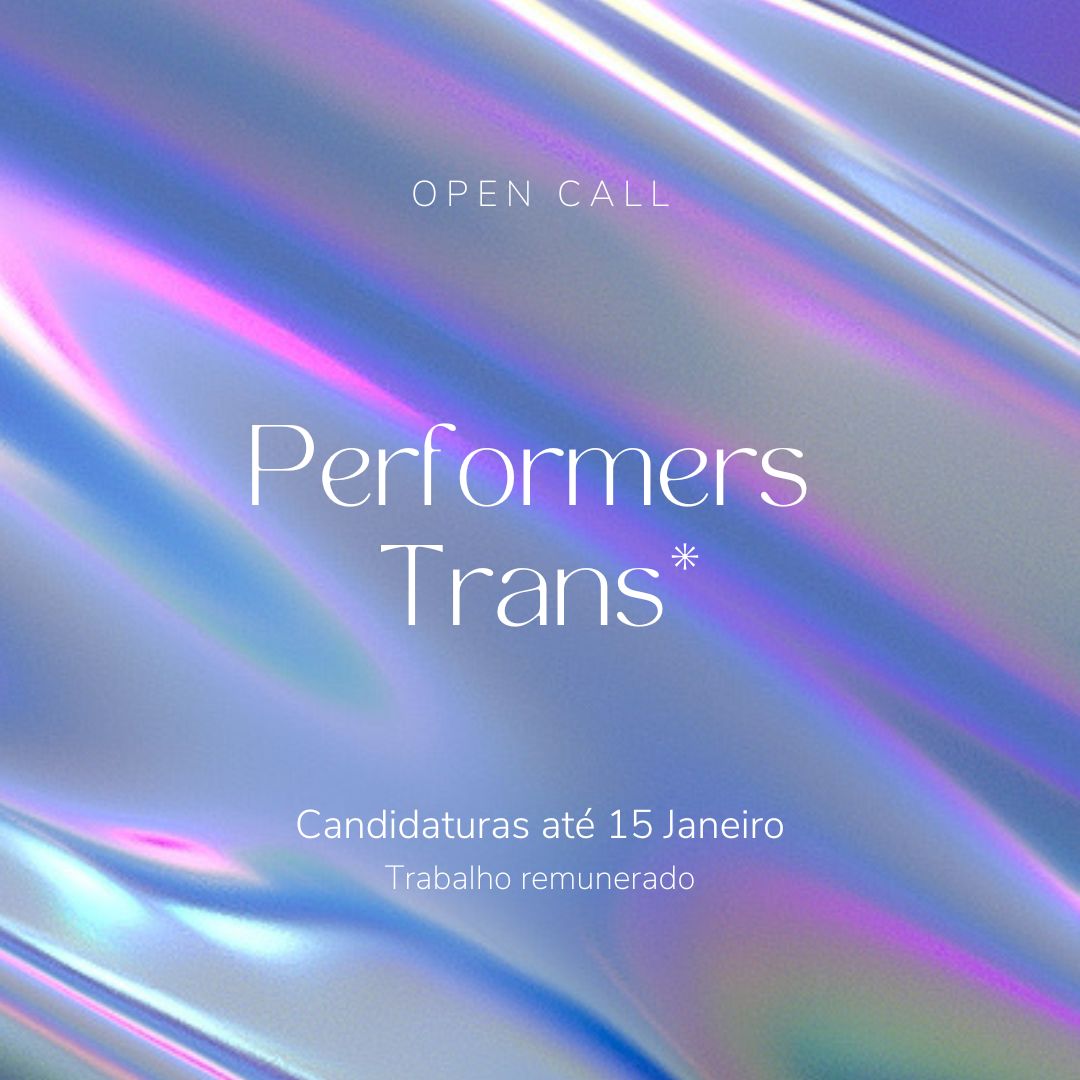 Classificado - Open Call: Performers Trans*
